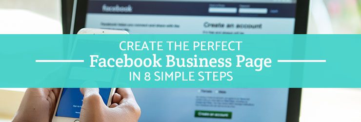 Guide to Creating the Perfect Facebook Business Page - Oyova